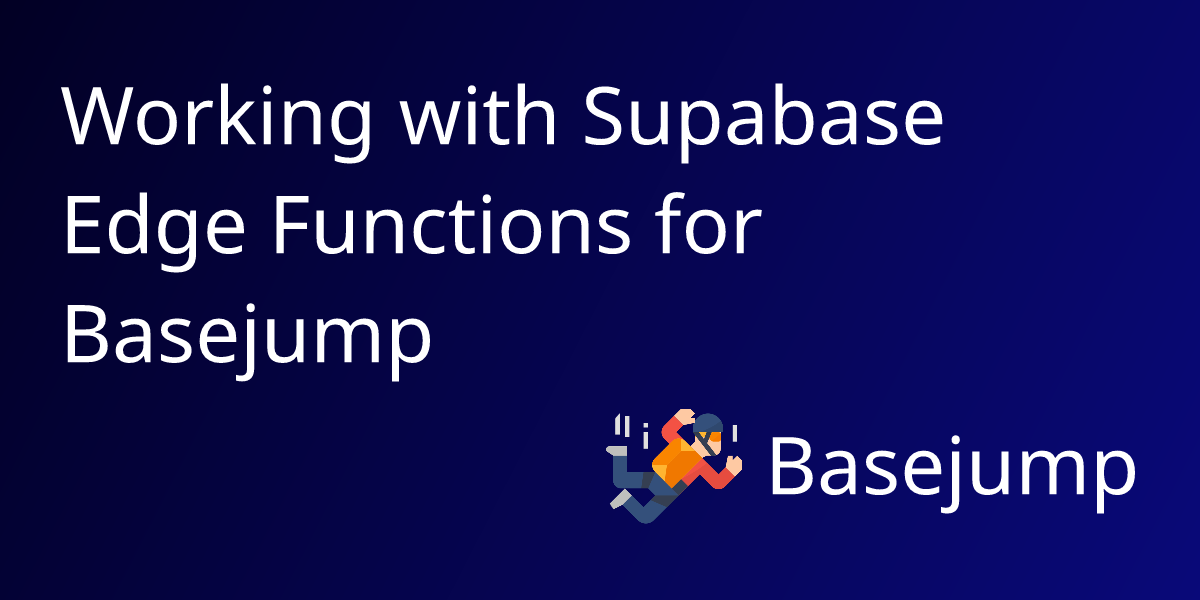 Working with Supabase Edge Functions for Basejump Working with Supabase Edge Functions for Basejump